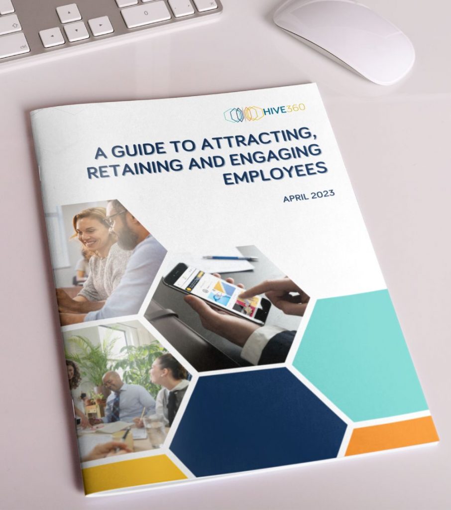 A Guide to Attracting, Retaining & Engaging Employees | HIVE360 A Guide to Attracting, Retaining & Engaging Employees | HIVE360